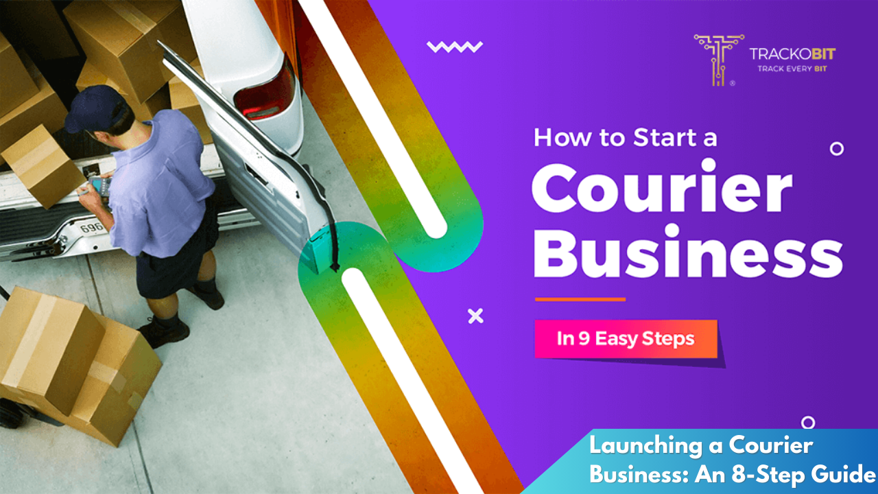 Launching a Courier Business: An 8-Step Guide