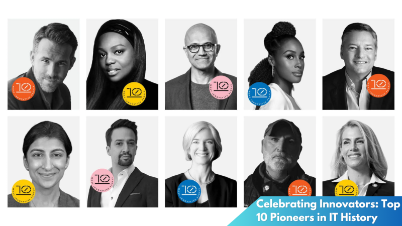 Celebrating Innovators: Top 10 Pioneers in IT History
