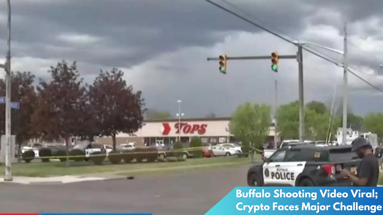 Buffalo Shooting Video Viral; Crypto Faces Major Challenge