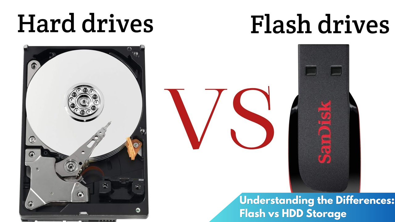 Understanding the Differences: Flash vs HDD Storage